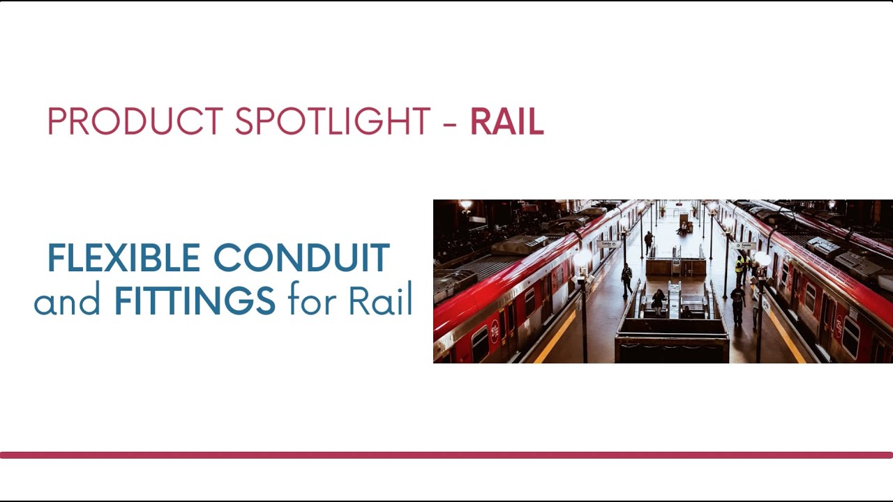 Product Spotlight - Flexible Conduit for Rail