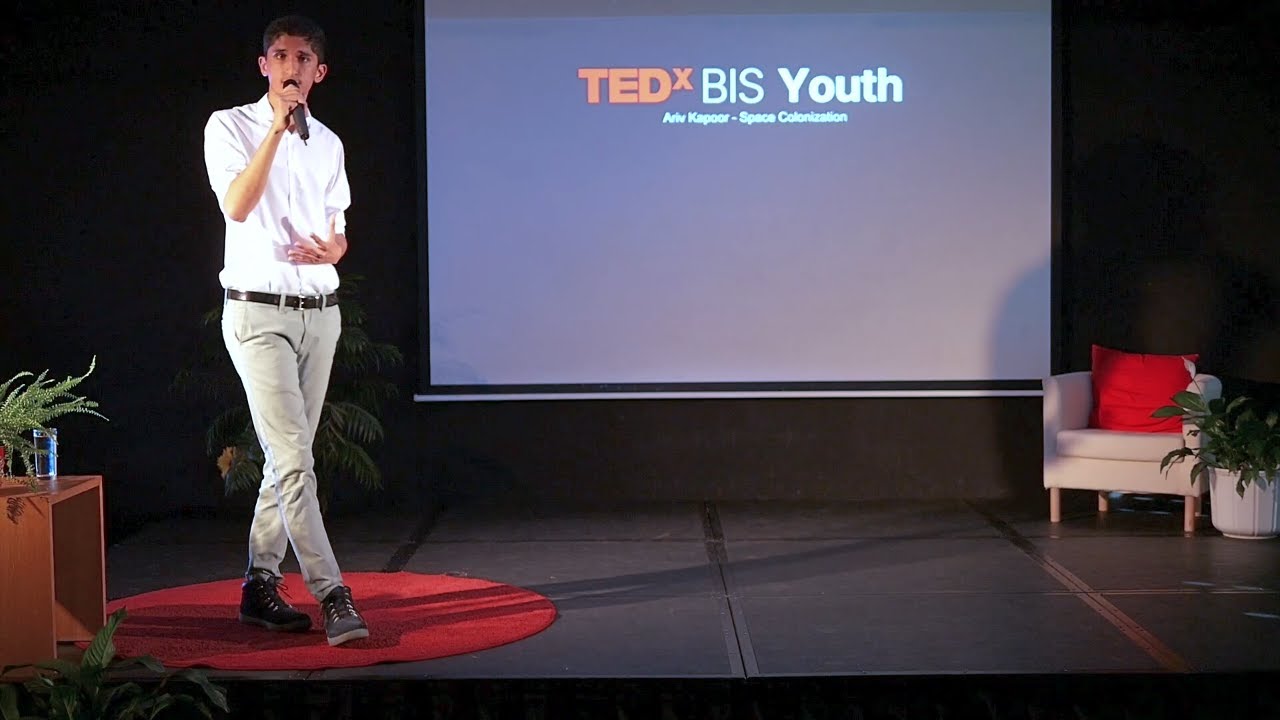 Space Colonization | Ariv Kapoor | TEDxYouth@BIS