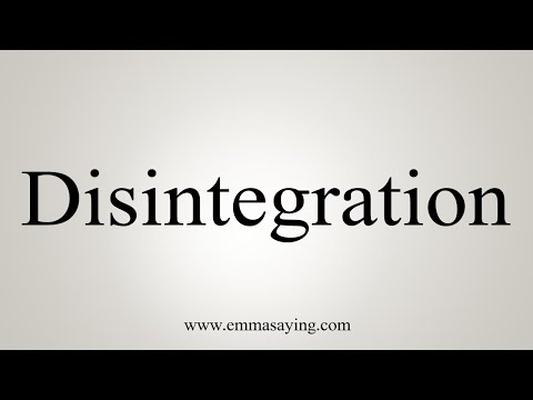 How To Say Disintegration