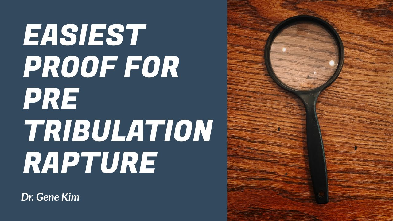 EASIEST PROOF for Pre Tribulation Rapture - Dr. Gene Kim