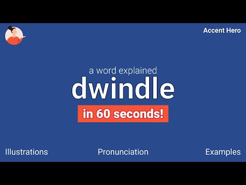 DWINDLE - Meaning and Pronunciation