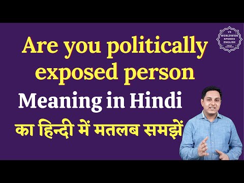 Are you politically exposed person meaning in Hindi | Are you politically exposed person ka matlab