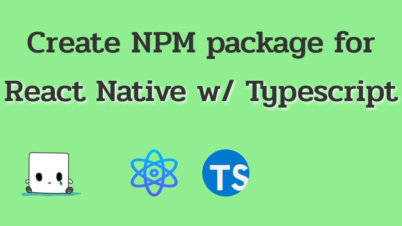 [React Native] Create NPM package for RN using Typescript