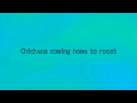 Chickens coming home to roost #Idioms #Expressions #Phrases #English #Meaning