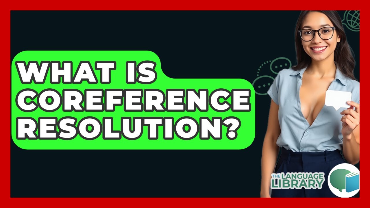 What Is Coreference Resolution? - The Language Library