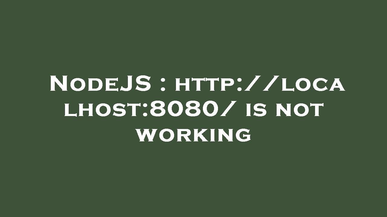NodeJS : http://localhost:8080/ is not working