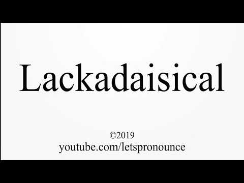 How to Pronounce Lackadaisical