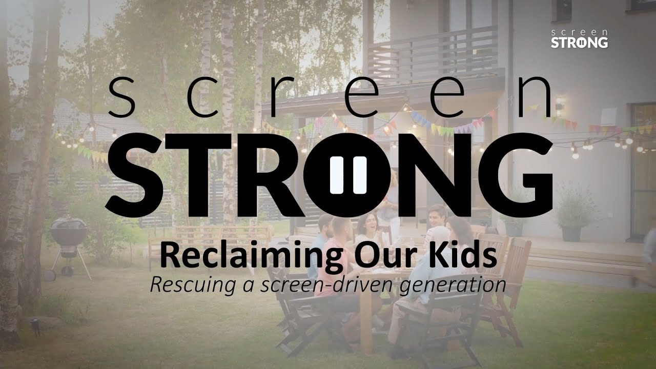 ScreenStrong - Virtual Event - Reclaiming Our Kids: Rescuing a Screen-Driven Generation