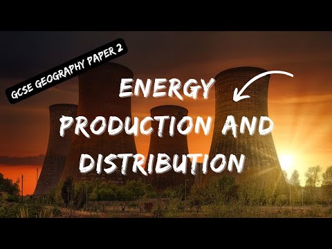 GCSE Geography - Energy Production and Distribution