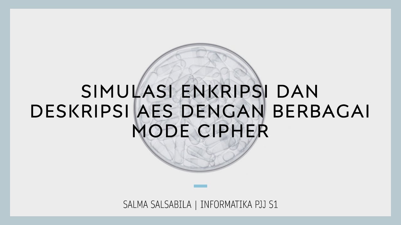 KRIPTOGRAFI DAN STEGANOGRAFI - Simulasi Enkripsi dan Deskripsi AES dengan Berbagai Mode Cipher