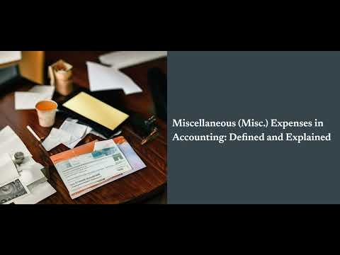 Miscellaneous (Misc.) Expenses in Accounting: Defined and Explained