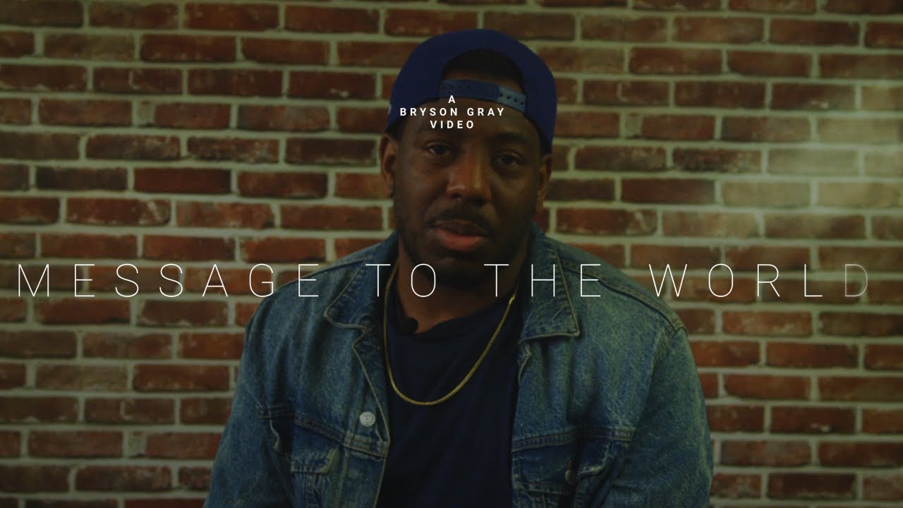 Bryson Gray - Message to the world
