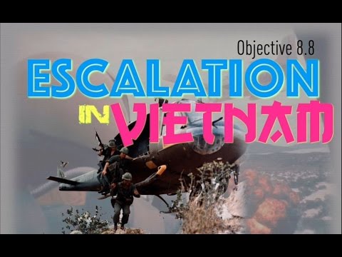 Objective 8.8 -- Escalation in Vietnam