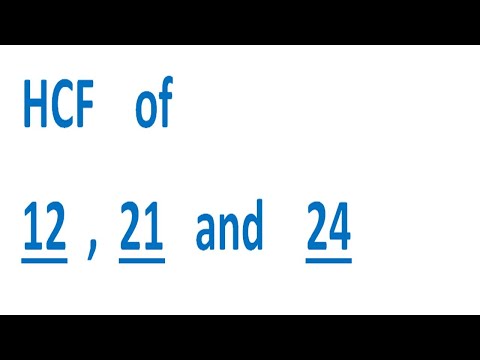 HCF of 12 , 21 and 24