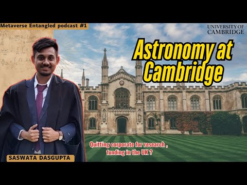 Astronomy and Astrophysics in Cambridge, Engineering to Physics? WHY? ft Saswata Dasgupta