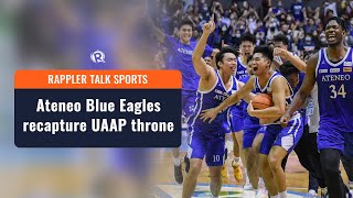 Rappler Talk Sports: Ateneo Blue Eagles recapture UAAP throne