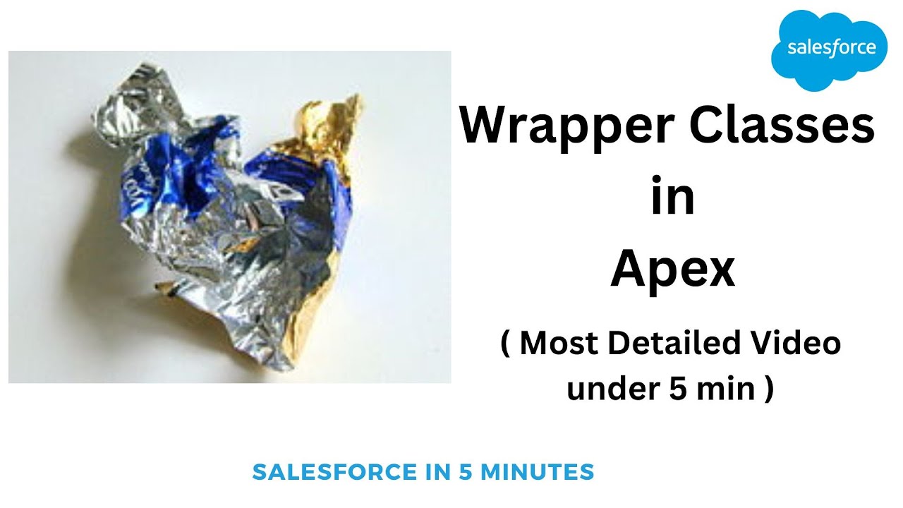 Understand Wrapper Classes in Apex || Most Detailed Video