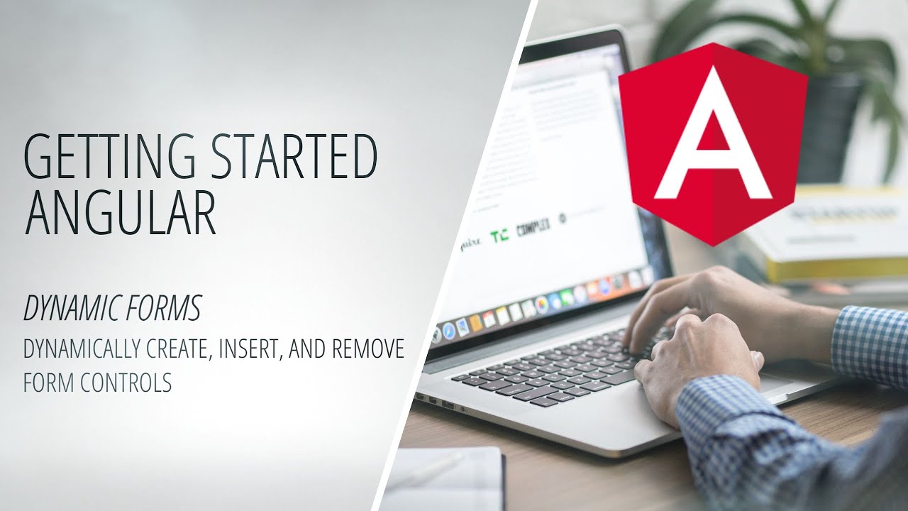 Getting Started with Angular - Dynamic Forms - Dynamically Create, Insert, and Remove Form Controls