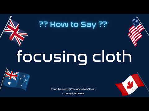 📸🧣 How to Pronounce Focusing Cloth? (CORRECTLY) | Pronunciation Planet