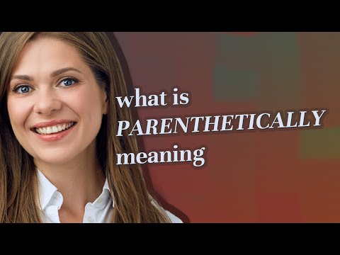 Parenthetically | meaning of Parenthetically