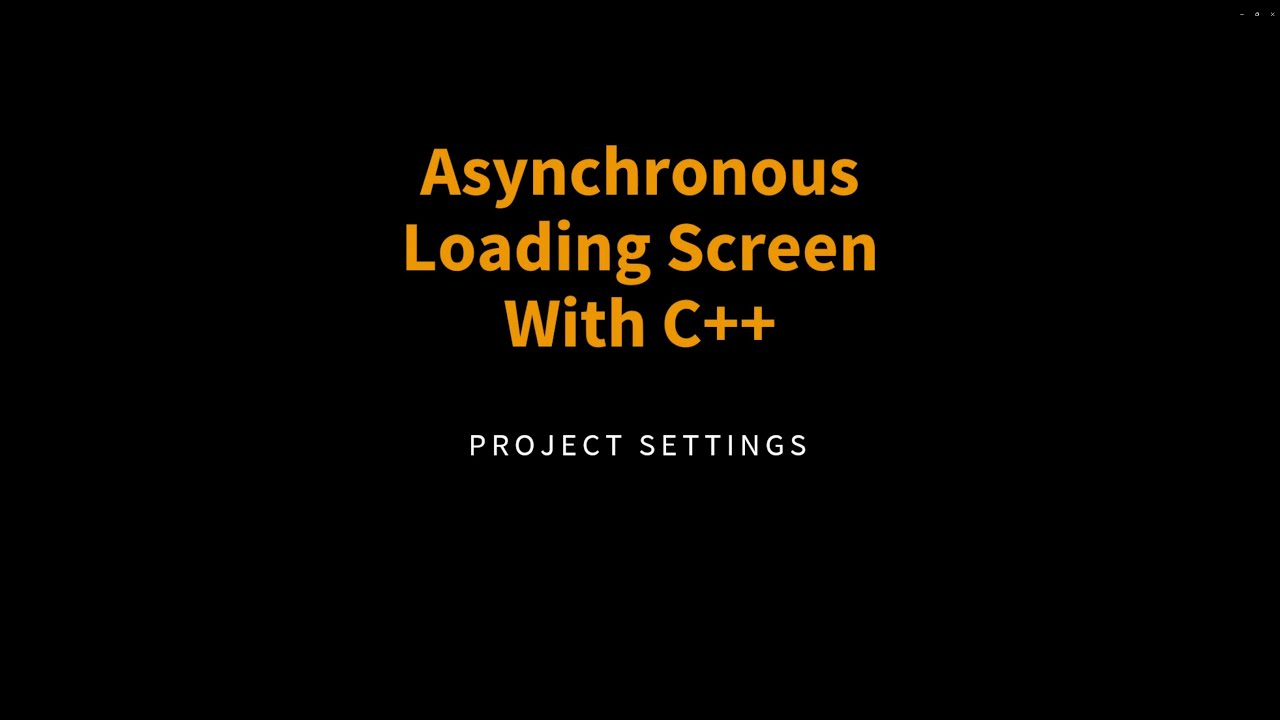Loading Screen - Project Settings