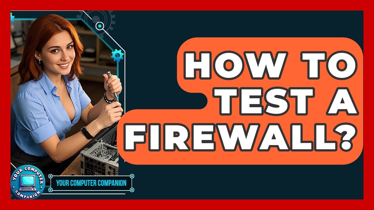 How To Test A Firewall? - Your Computer Companion