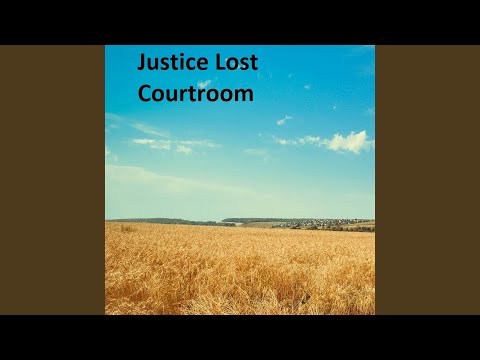 Justice Lost Courtroom