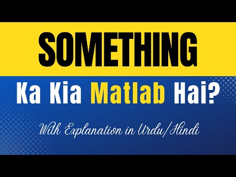 Something Meaning in Urdu |'Something Ka Kia Matlab Hota Hai'| Urdu/Hindi Explanation Included