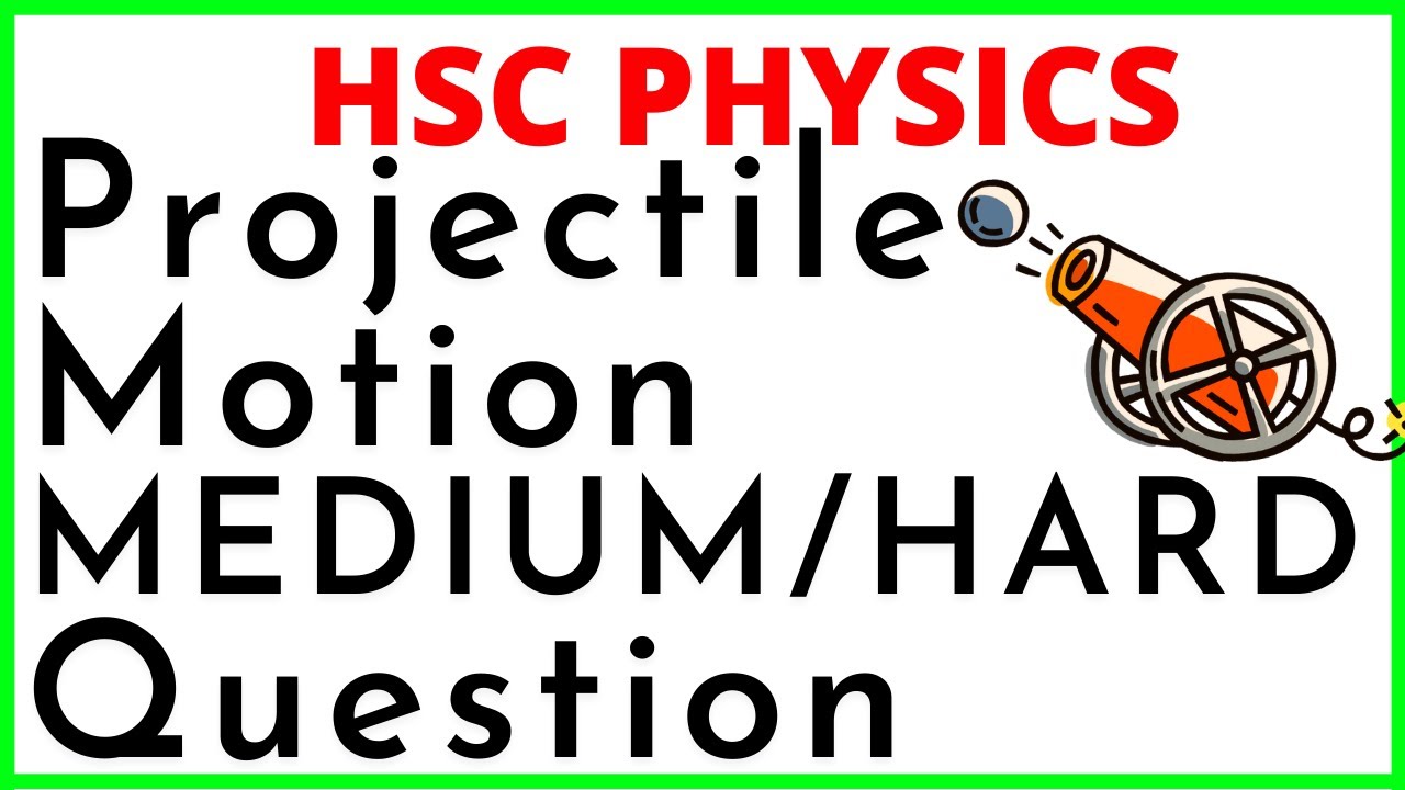 HSC PHYSICS - MEDIUM/HARD Projectile Motion Question