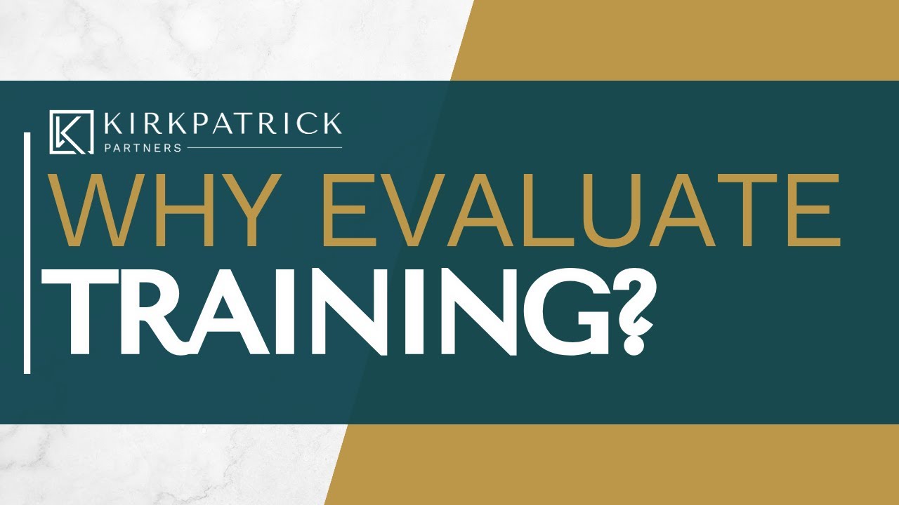 Why Evaluate Training?