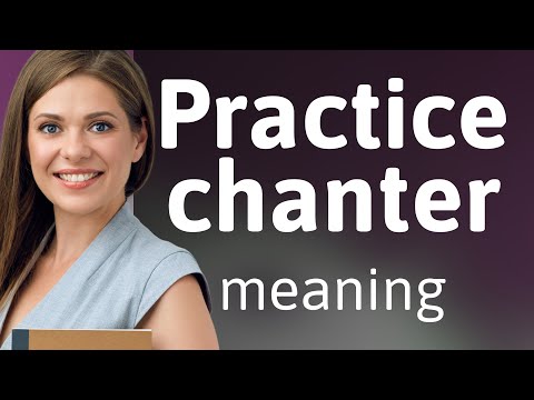 Understanding the Phrase "Practice Chanter"