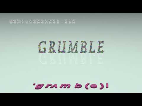 grumble - pronunciation + Examples in sentences and phrases