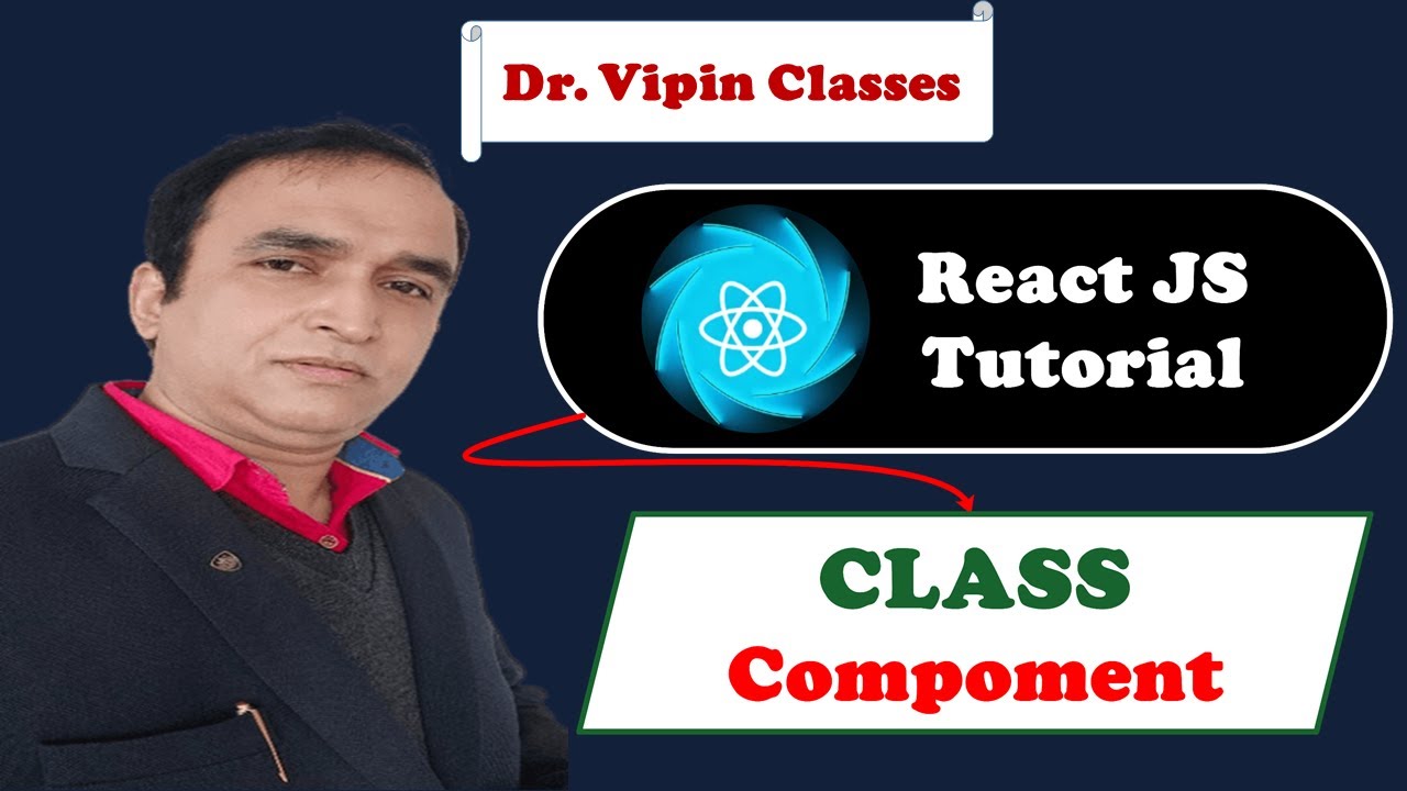React Tutorial #11 React Class Component | React Functional vs Class Component | Dr Vipin Classes