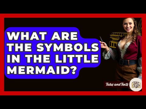 What Are The Symbols In The Little Mermaid? - Tales And Texts