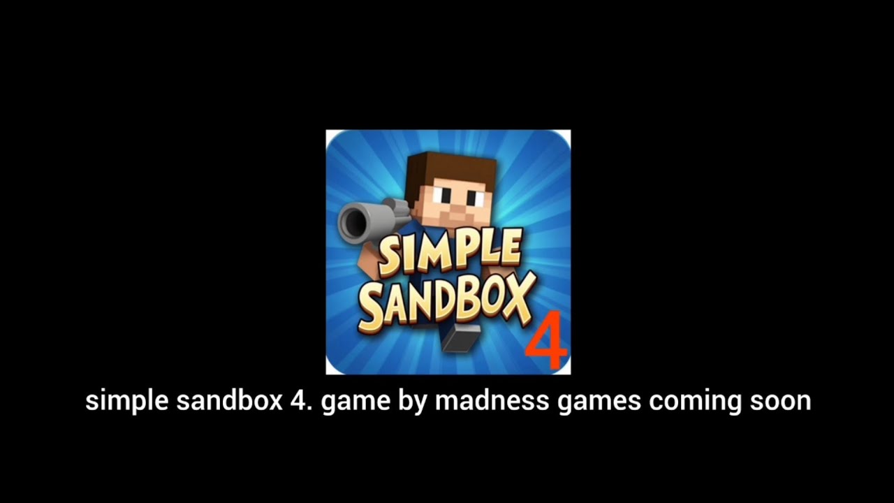 Simple Sandbox 4. Coming Soon By Madness Games
