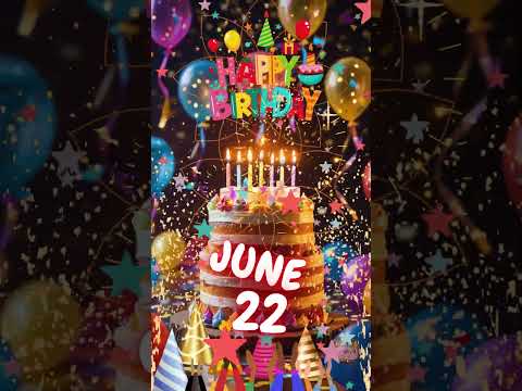 JUNE 22 Best Happy Birthday Song Greetings Video!