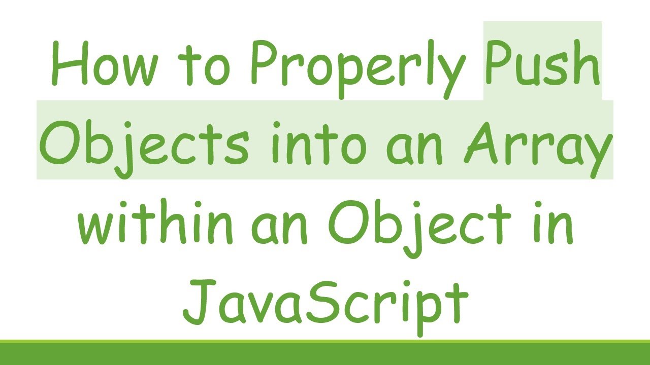 How to Properly Push Objects into an Array within an Object in JavaScript