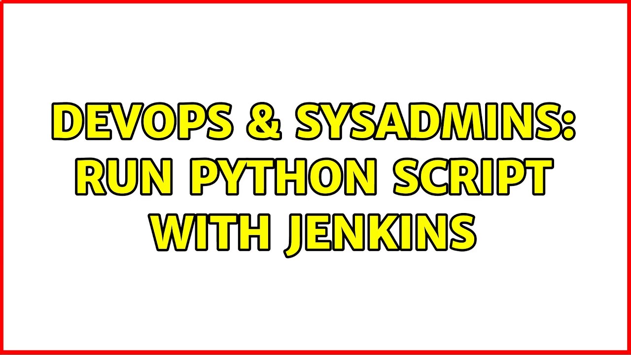 DevOps & SysAdmins: Run python script with Jenkins