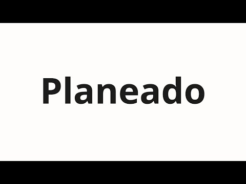 How to pronounce Planeado