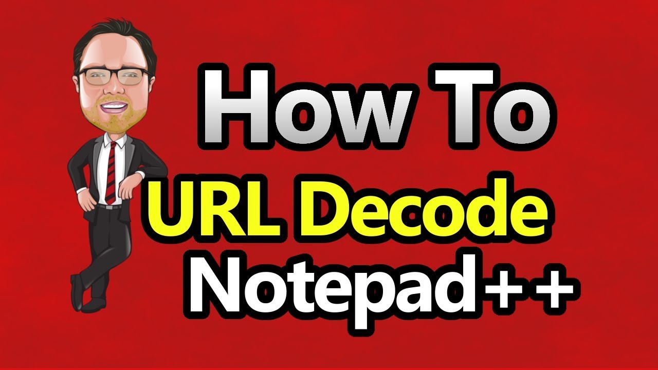 Notepad++ - URL Decode