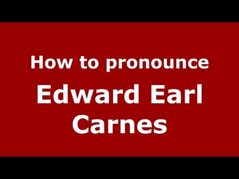 How to pronounce Edward Earl Carnes (American English/US) - PronounceNames.com