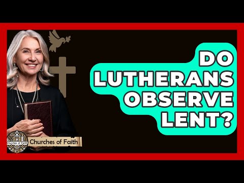 Do Lutherans Observe Lent? - Churches Of Faith
