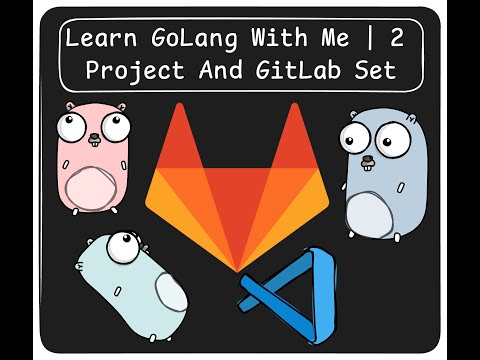 Learn GoLang With Me | 2 | GitLab Project
