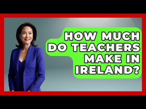 How Much Do Teachers Make In Ireland? - Childhood Education Zone