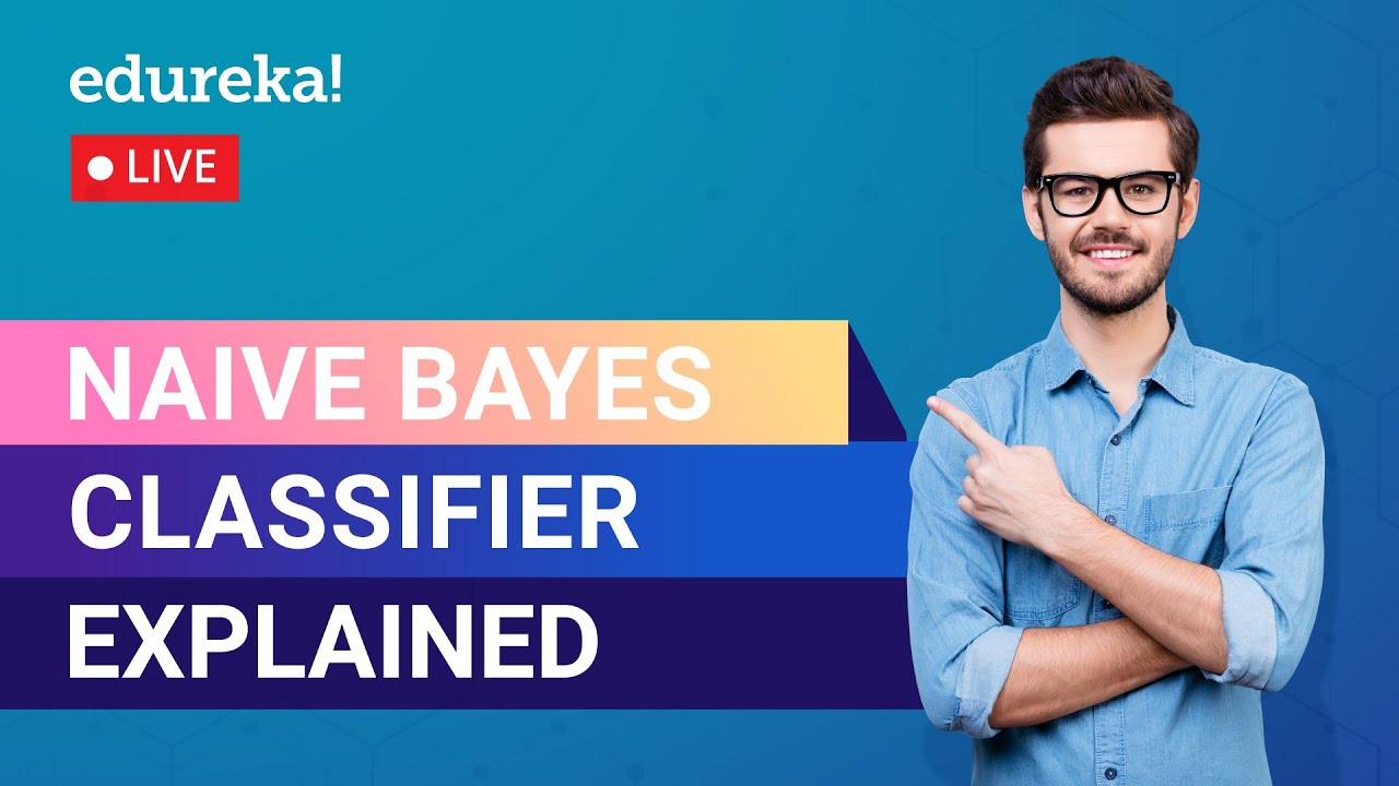 Naive Bayes Classifier in Python | Naive Bayes Classifier | Edureka | Data Science Live - 2