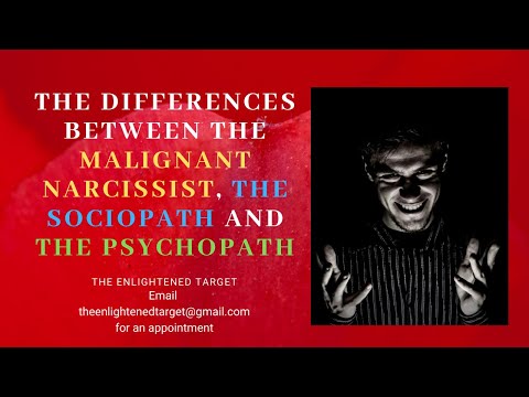 What Are The Differences Between The Malignant Narcissist, The Sociopath and The Psychopath