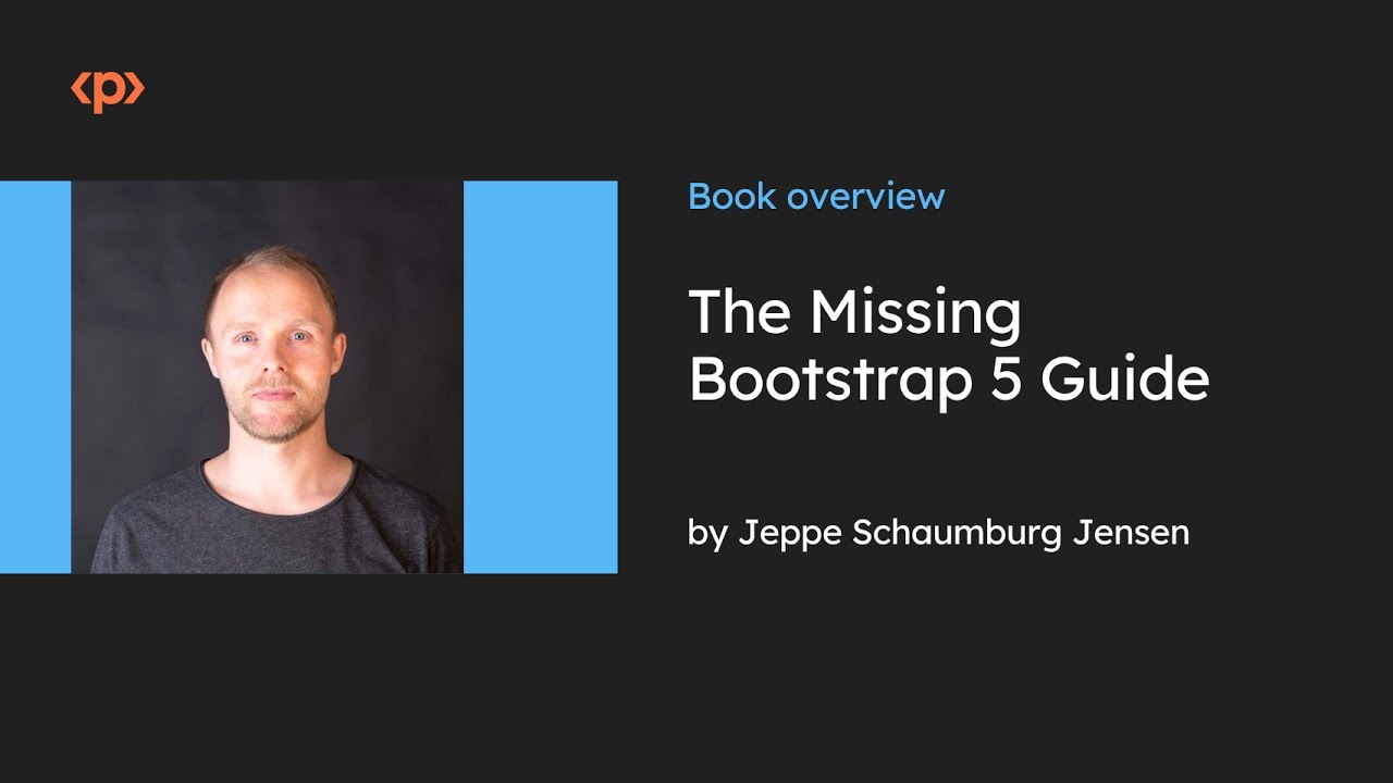 The Missing Bootstrap 5 Guide I Jeppe Schaumburg Jensen I Book Overview I Packt