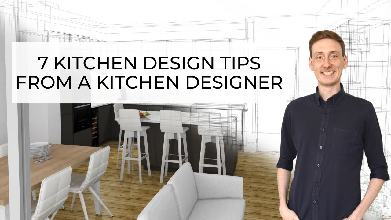 7 KITCHEN DESIGN TIPS | FROM A KITCHEN DESIGNER