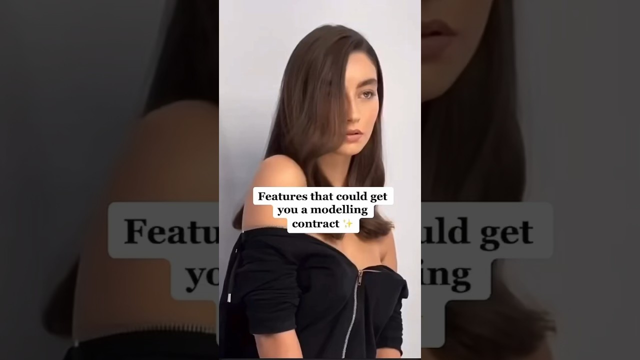 Features that could land you a modelling contract