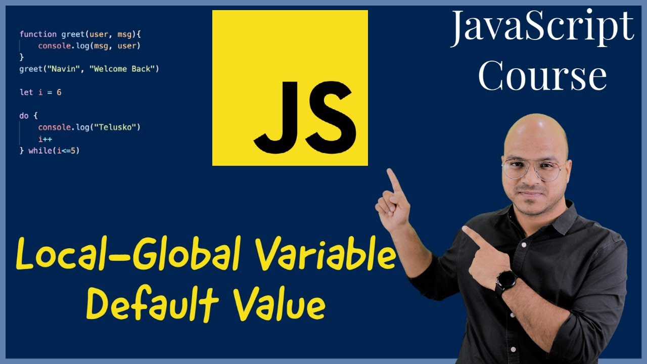 #25 Local-Global Variable | Default Value in JavaScript